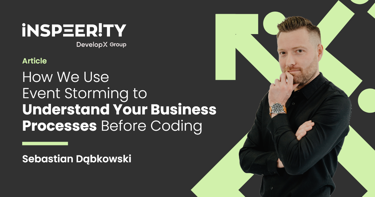 How We Use Event Storming to Understand Your Business Processes Before Coding - Inspeerity